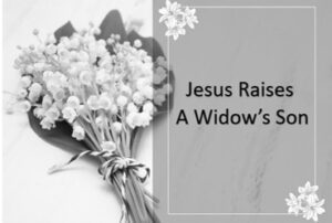 Jesus Raises A Widow’s Son - The Scriptures UK